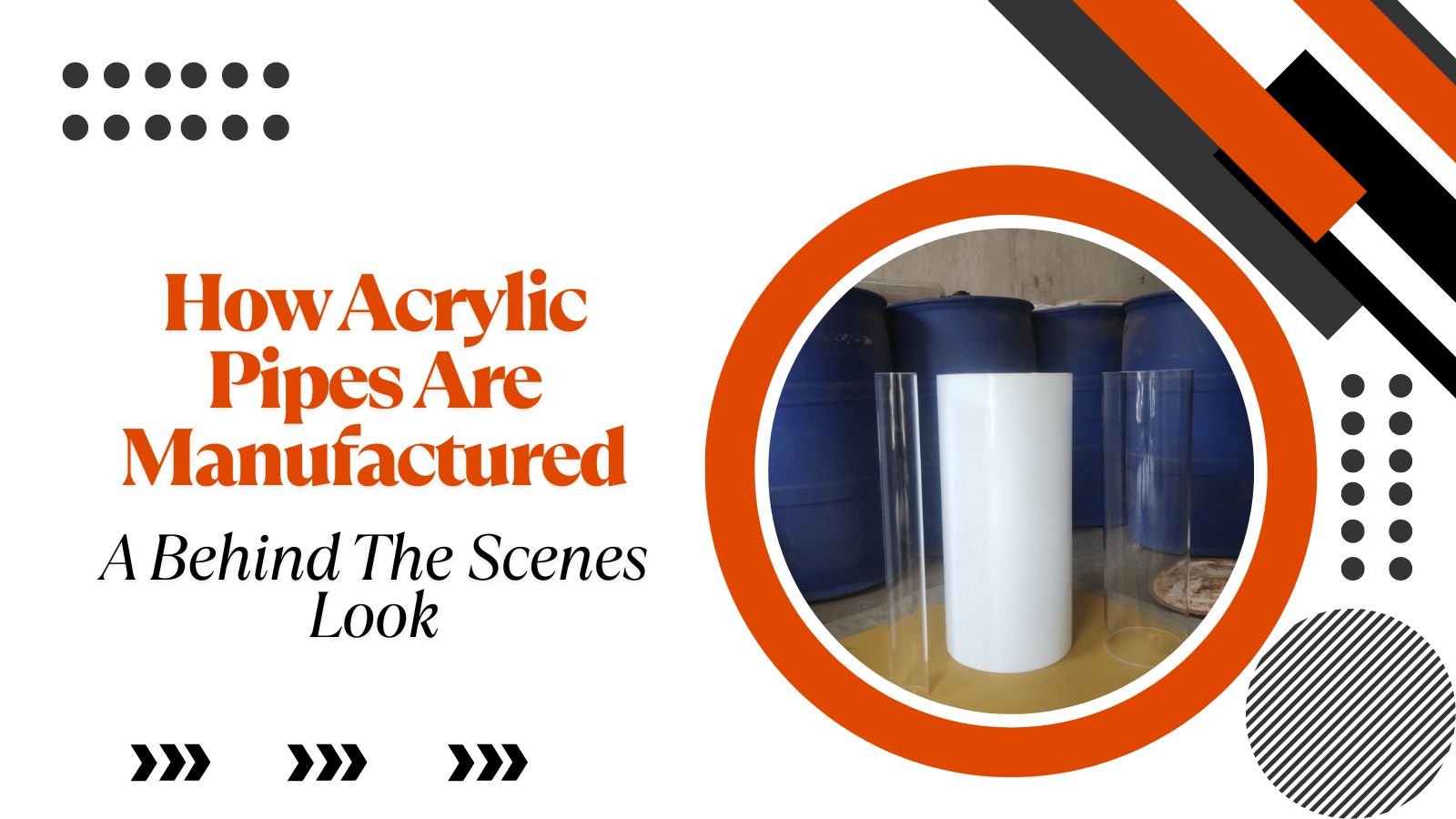 How Acrylic Pipes Are Manufactured: Full Process Explained